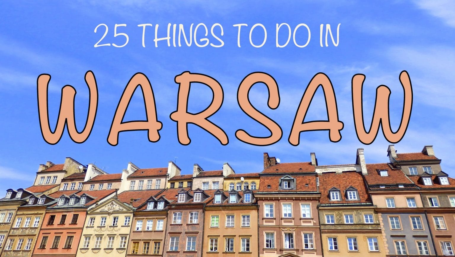 Warsaw Travel Guide: The Top 25 Things to Do in Warsaw, Poland